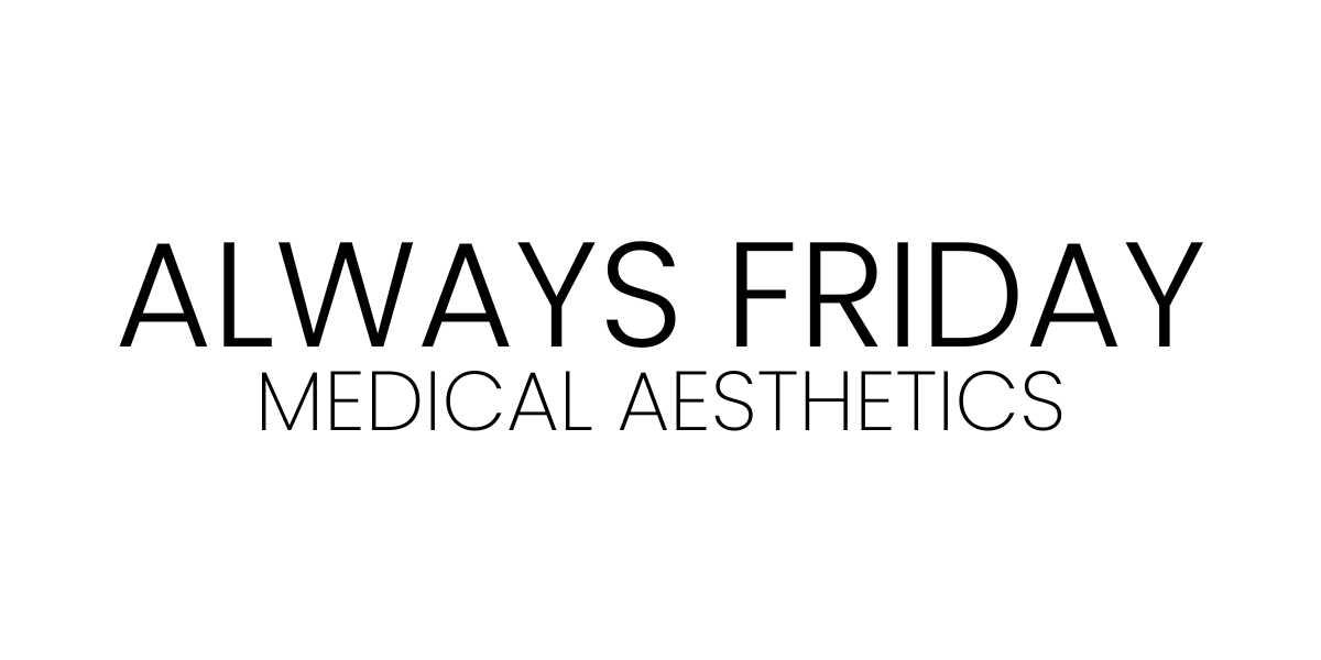 Home | Always Friday Medical Aesthetics